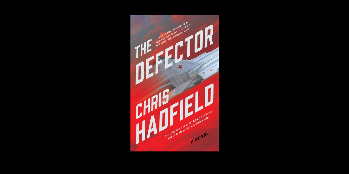 Read the Excerpt: The Defector by Chris Hadfield | Novel Suspects